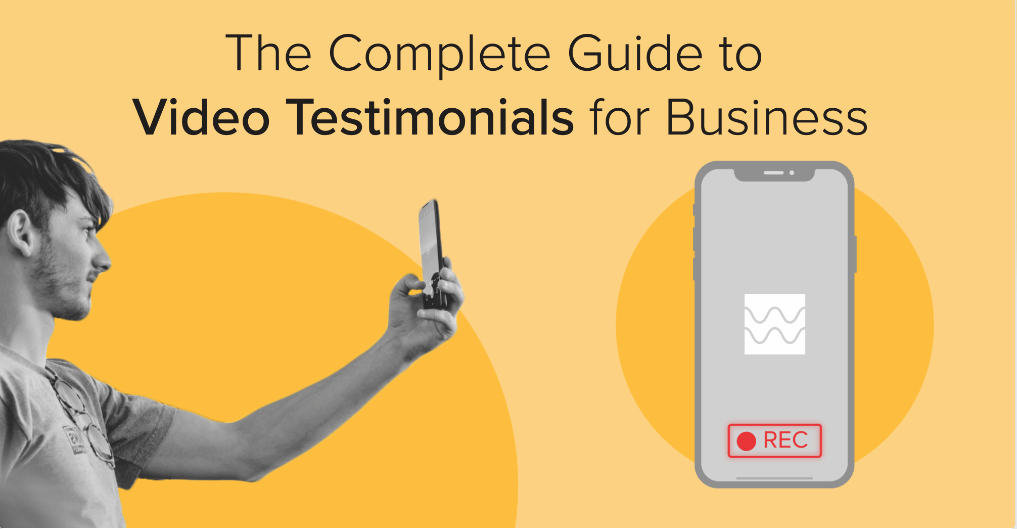 The Complete Guide to Customer Video Testimonials and Reviews